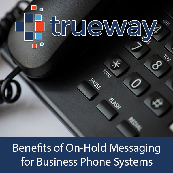 Benefits of On-Hold Messaging for Business Phone Systems - Trueway
