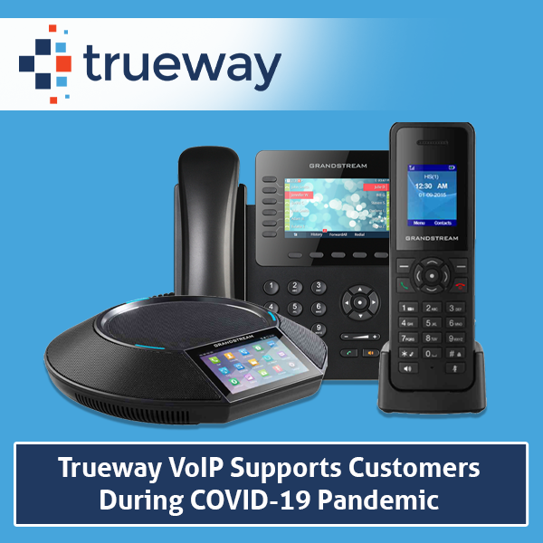 Trueway VoIP Supports Customers During COVID-19 Pandemic - Trueway